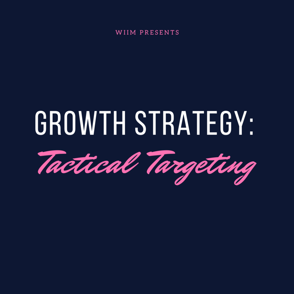 Growth Strategy: Tactical Targeting » Women in Influencer Marketing